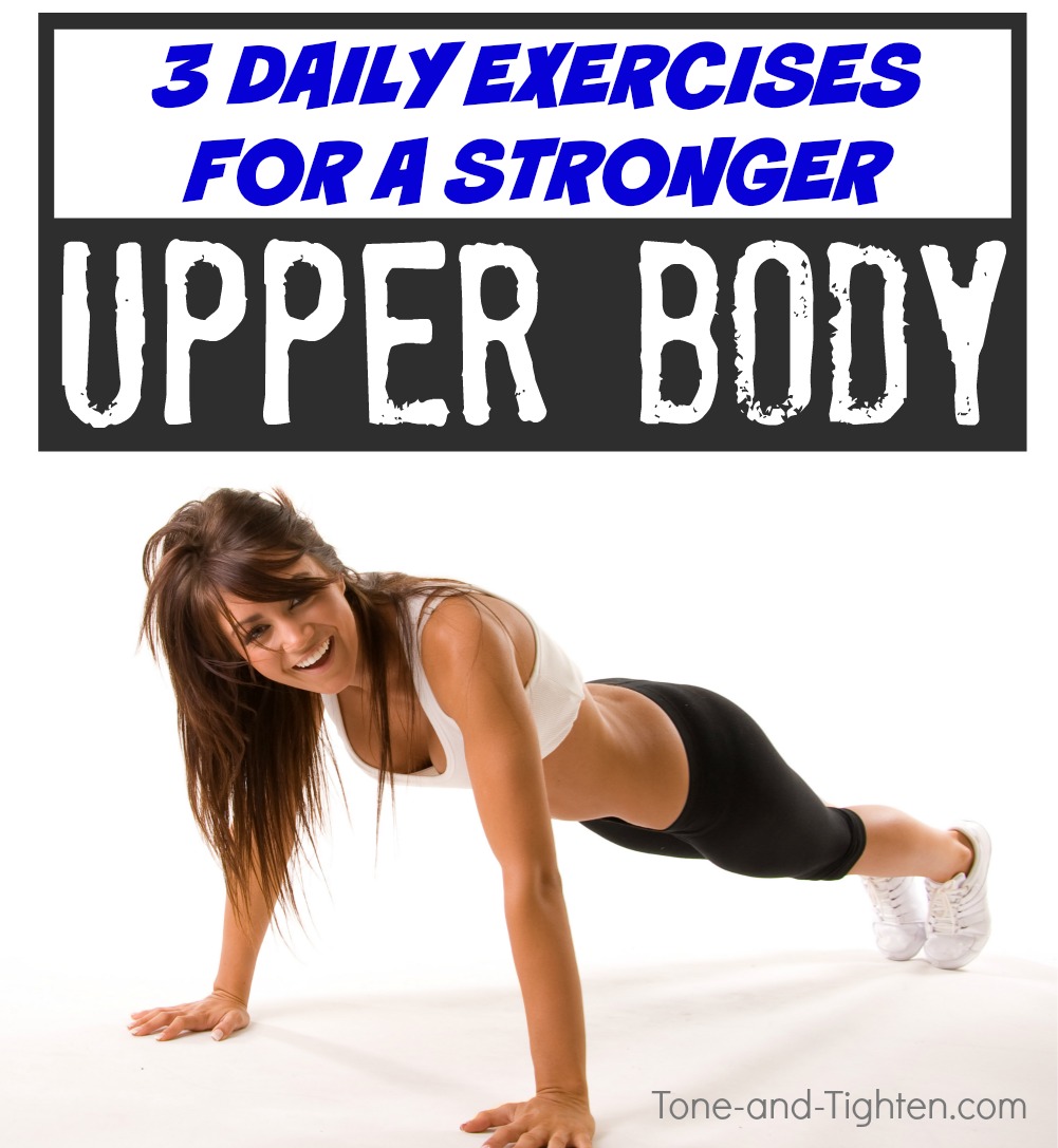3 Moves To Increase Upper Body Strength Tone And Tighten 3 Moves To Increase Upper Body Strength Tone And Tighten